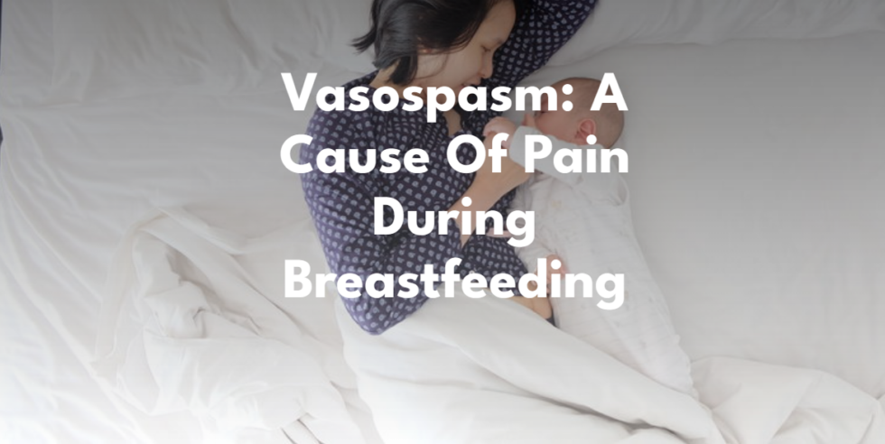 Vasospasm: A Cause Of Pain During Breastfeeding – Sask Naturopath